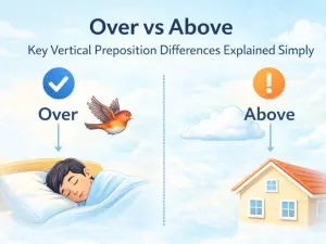 Over vs Above: Vertical Meaning Differences Made Clear
